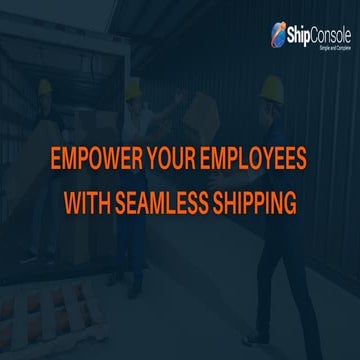 Empower Your Employees with Seamless Shipping | PPT
