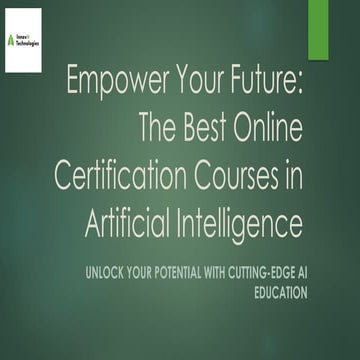 Empower Your Future The Best Online Certification Courses in Artificial Intelligence.pptx