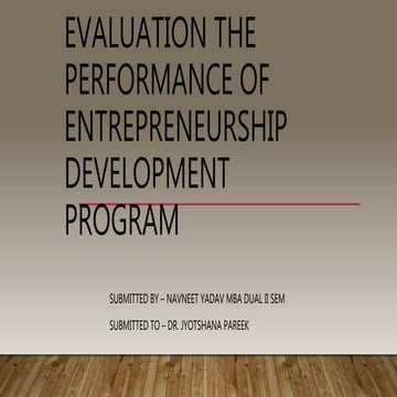 EVALUATION THE PERFORMANCE OF ENTREPRENEURSHIP DEVELOPMENT PROGRAM | PPTX