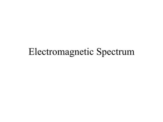 Electromagnetic spectrum | PPT