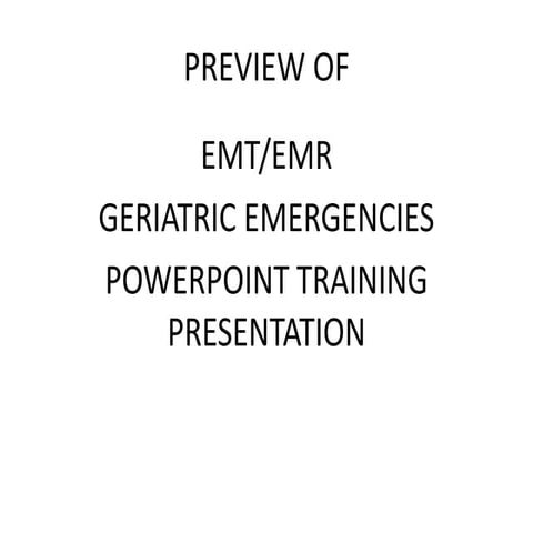 PREVIEW OF EMT/EMR GERIATRIC EMERGENCIES POWERPOINT TRAINING ...