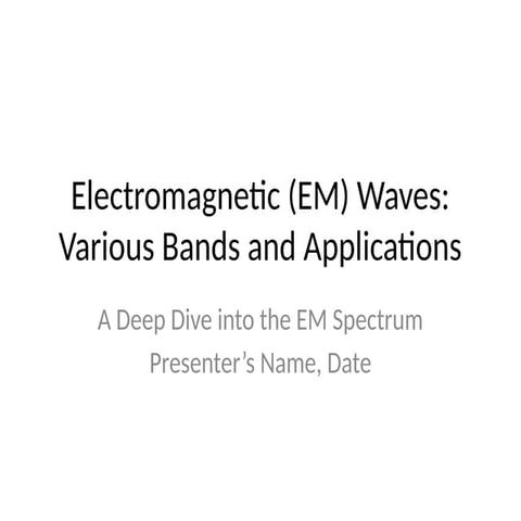 EM Waves and their applications in MS PPT | PPTX