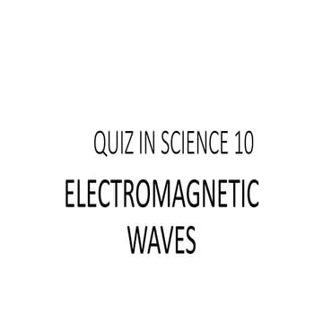 EM waves quiz about electromagnetic waves.pptx