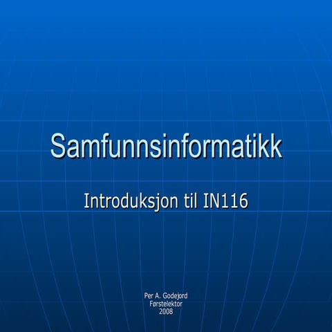 En introduksjon til Samfunnsinformatikk 2008 | PPT