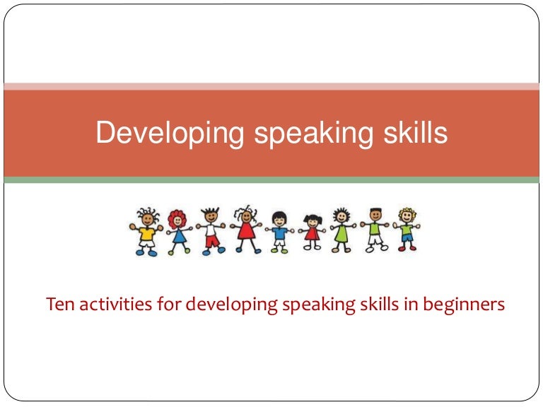 Developing Speaking Skills developing-speaking-skills