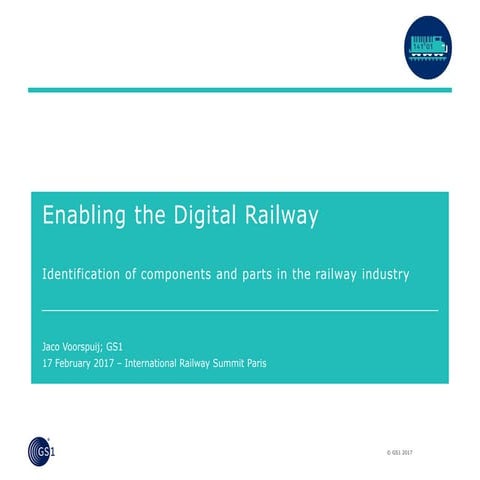 Enabling digital railway - Standardisation by rail for rail using GS1 | PPT