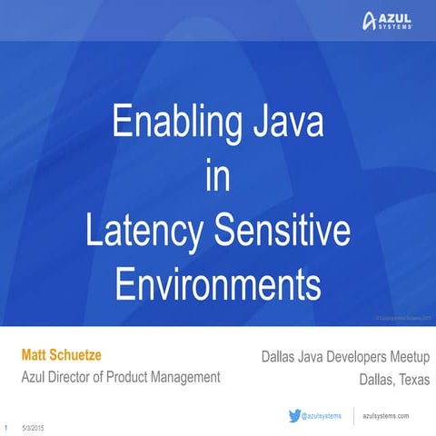 Enabling Java in Latency Sensitive Environments - Dallas JUG April 2015 | PPT
