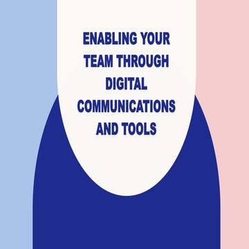 Enabling Your Team Through Digital Communications and Tools.pptx