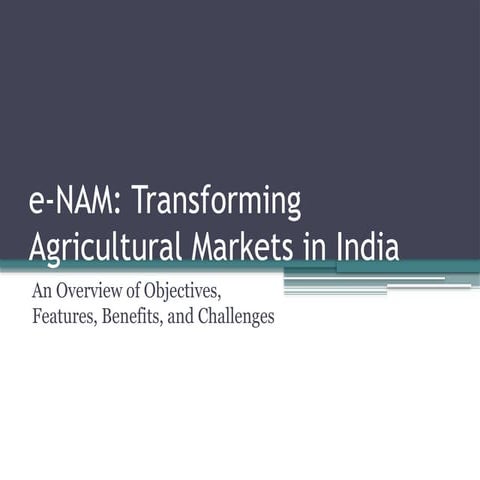 e-NAM: Transforming Agricultural Markets in India | PPTX