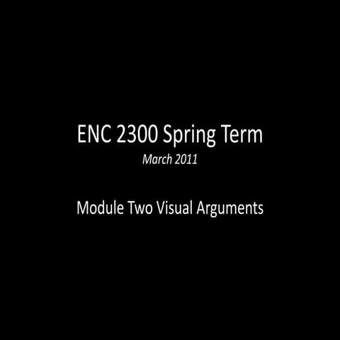 Enc 2300 Spring Term Visual Arguments (March 2011) | PPTX