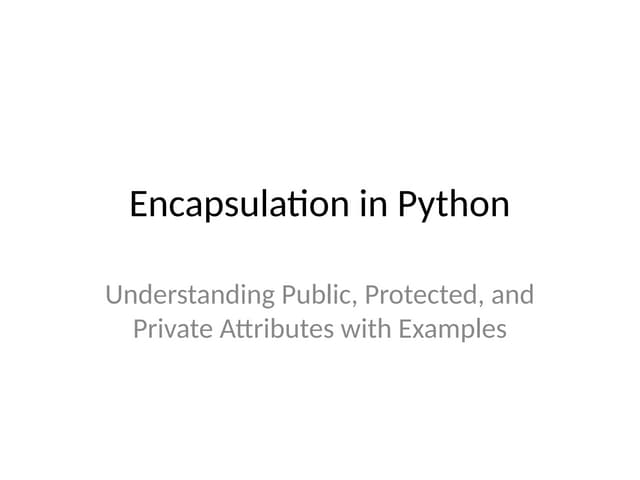 Encapsulation_Python_Programming_Language | PPT Encapsulation_Python_Programming_Language | PPT
