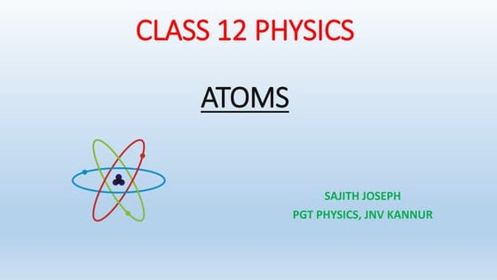 Atoms Class 12 NCERT chapter 12 | PPT
