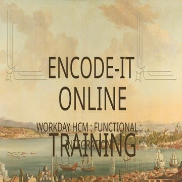 ENCODE-IT : WORKDAY HCM ONLINE TRAINING. | PPTX