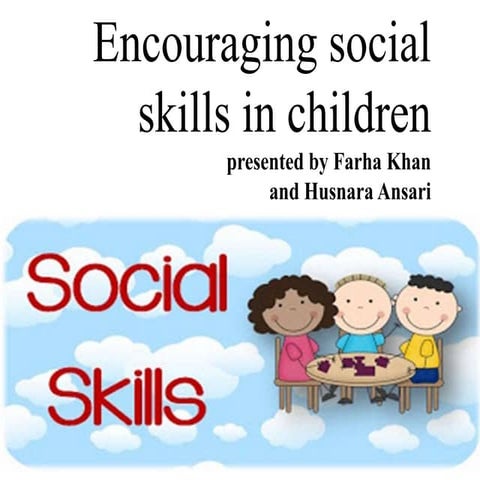 Encouraging social skills in children | PPTX