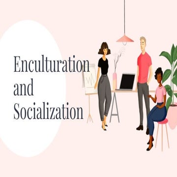Enculturation and socialization lecture (monday) | PPTX