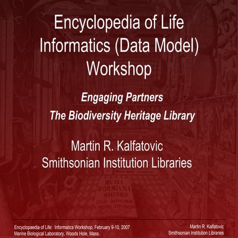 Encylopedia of Life Informatics (Data Model) Workshop: Engaging Partners | PPT