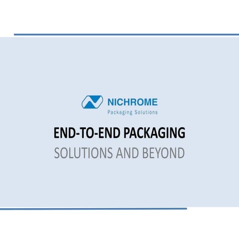 End-to-End Packaging Solutions and Beyond, With Nichrome | PPTX