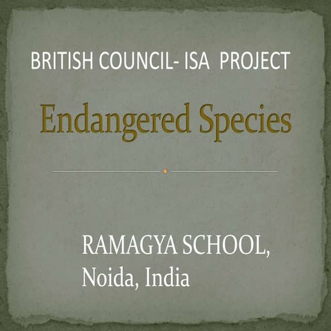 RAMAGYA-ISA-BROCHURE MAKING -ENDANGERED SPECIES | PPTX