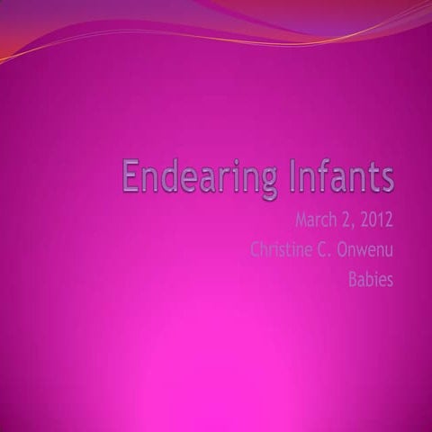 Endearing infants | PPTX