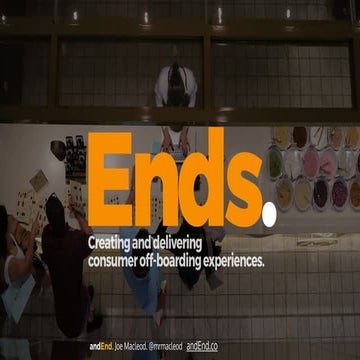 Ends. Consumer off-boarding experiences. | PPT