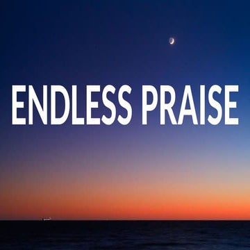 ENDLESS - PRAISE powerpoint.pptx