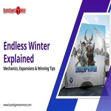Endless Winter Explained – Mechanics, Expansions & Winning Tips | PPTX