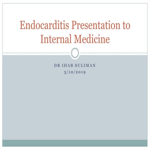 Endocarditis presentation to internal medicine2019 | PPTX