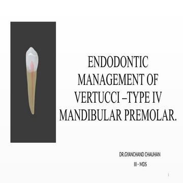 ENDODONTIC MANAGEMENT OF VERTUCCI –TYPE IV MANDIBULAR.pptx