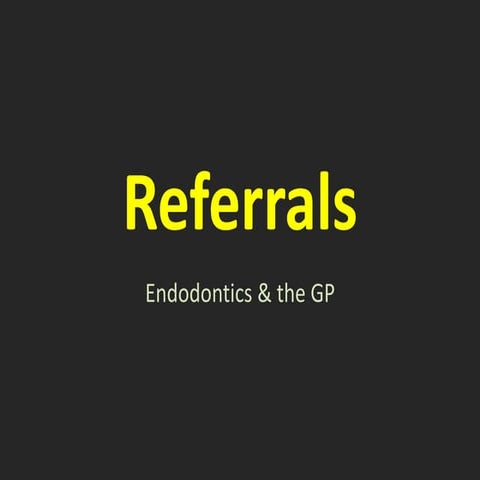 Endodontic referrals | PPTX