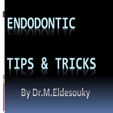 Endodontic tips and tricks | PPTX