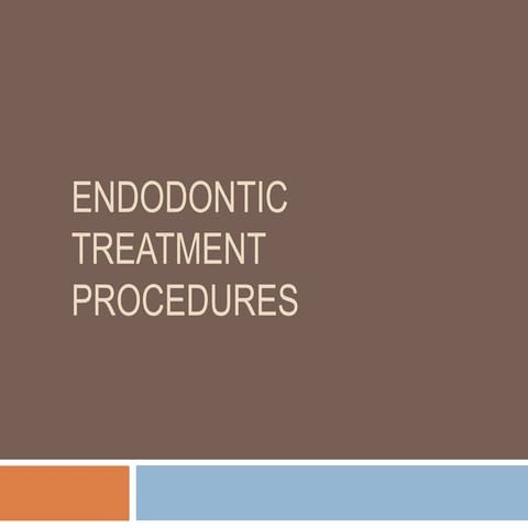 ENDODONTIC TREATMENT PROCEDURES.pptx