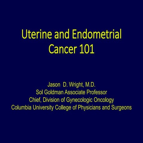 Uterine and Endometrial Cancer 101 | PPT