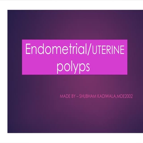 Benign localized overgrowth of endometrial glands and stroma, covered ...