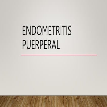 Como se presenta la ENDOMETRITIS PUERPERAL | PPTX
