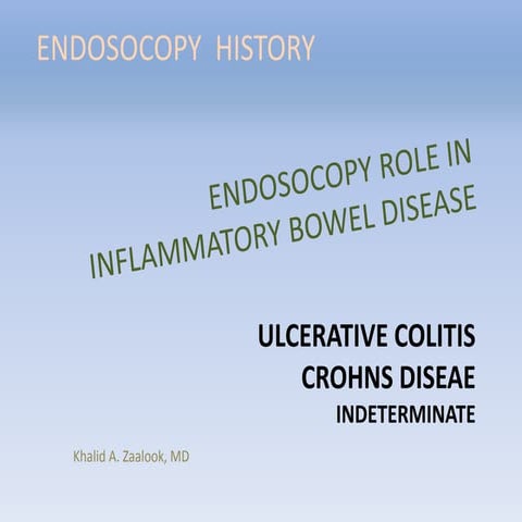 ENDOSCOPY ROLE IN INFLAMMATORY BOWEL DISEASE, ENDOSCOPY HISORY | PPTX