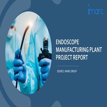 Endoscope Manufacturing Process, Machinery Requirements and Project ...