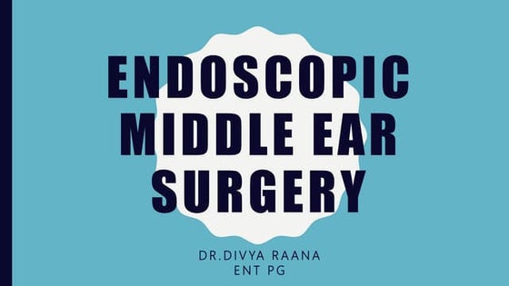 Endoscope assisted middle ear surgery | PPT
