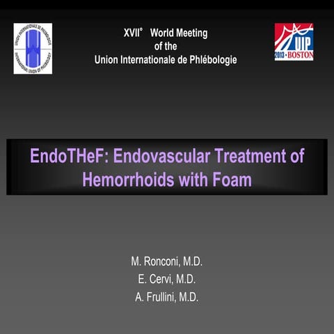 EndoTHeF - Endovascular Treatment of Hemorrhoids with Foam - UIP Boston ...