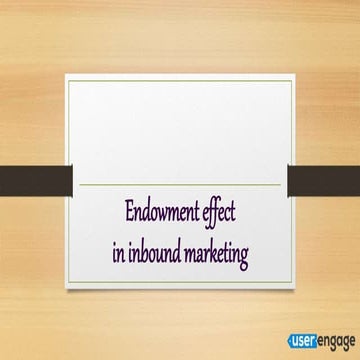 Endowment effect in inbound marketing | PPTX