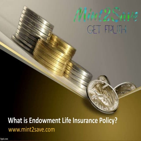 Endowment insurance policy | PPT
