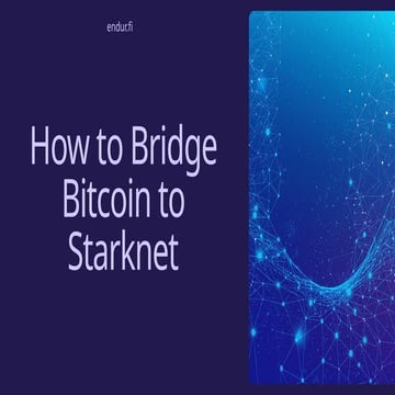 endur-fi- How to Bridge Bitcoin to Starknet.pptx