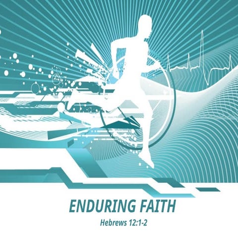 ENDURING FAITH to run the race of life to our world | PPTX