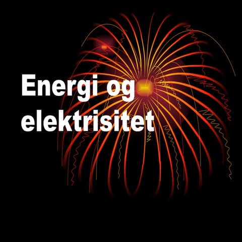 Energi Og Elektrisitet | PPT