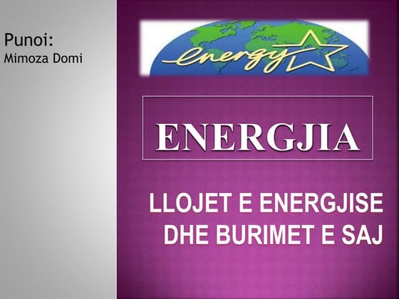 Energjia, llojet dhe perdorimi | PPTX