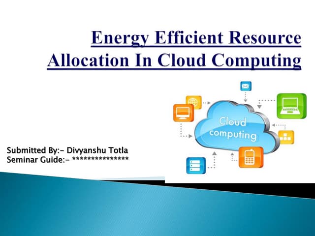 Energy efficient resource allocation in cloud computing | PPTX Energy efficient resource allocation in cloud computing | PPTX