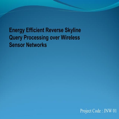 Energy Efficient Reverse Skyline Query Processing Over Wireless Sensor Networks Ppt
