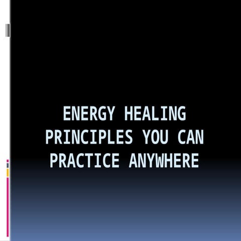 Energy Healing Principles You Can Practice Anywhere.pptx