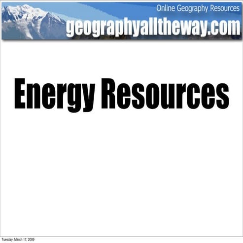 GCSE/IGCSE Geography > Energy Resources 2009 | PPT