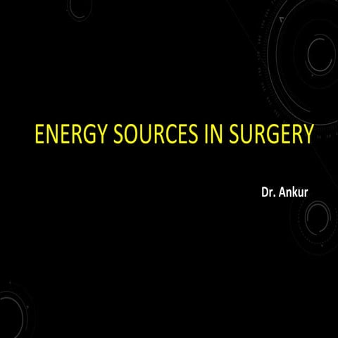 Energy sources in surgery | PPTX