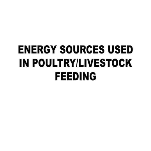 ENERGY SOURCES USED IN POULTRY by Sarmad | PPTX